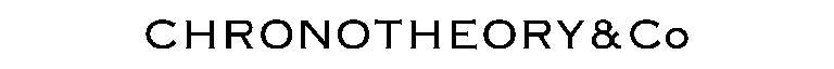 CHRONOTHEORY&Co – Chrono Theory – クロノセオリー